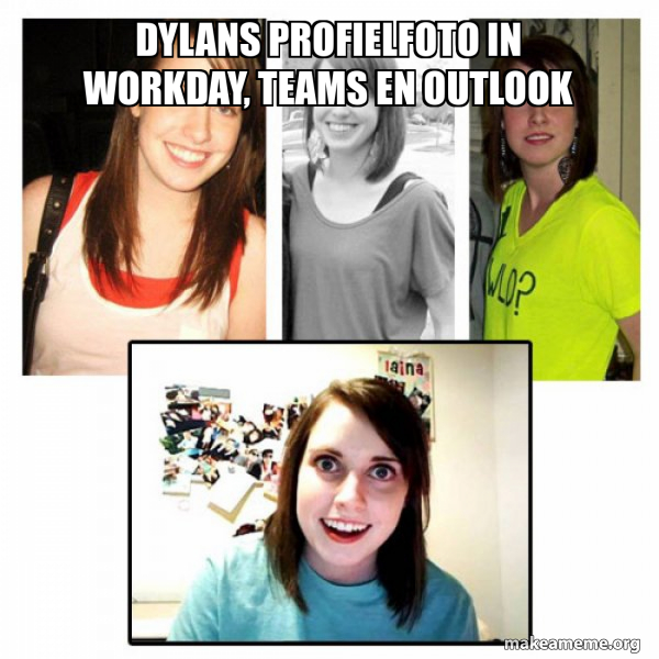 Dylans profielfoto in workday, teams en Outlook - OAG's Overly Attached ...