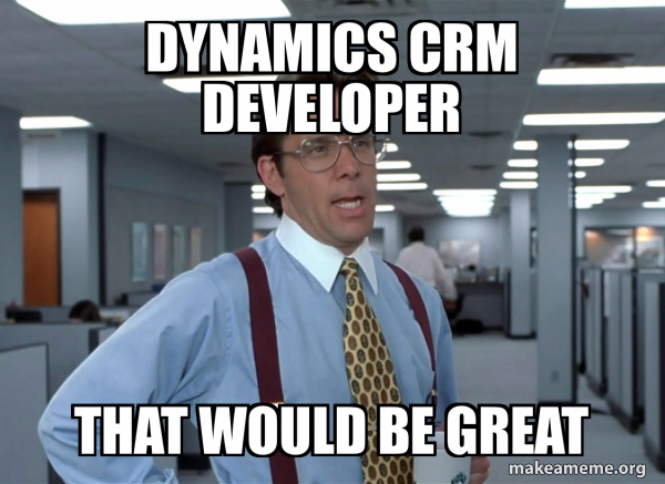 Dynamics CRM Developer That would be great - That Would Be Great ...
