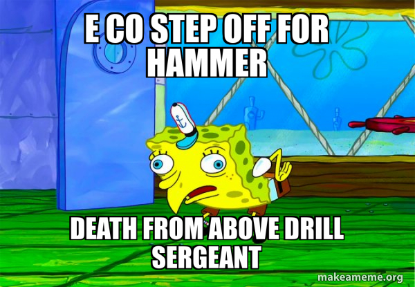 E co step off for hammer death from above drill sergeant - Mocking ...