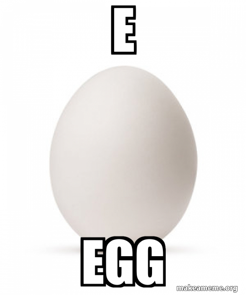 E Egg Meme Generator