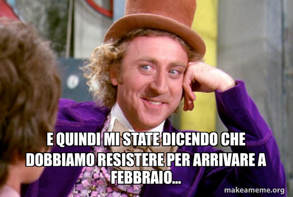 E quindi mi state dicendo che dobbiamo resistere per arrivare a febbraio... - Condescending ...