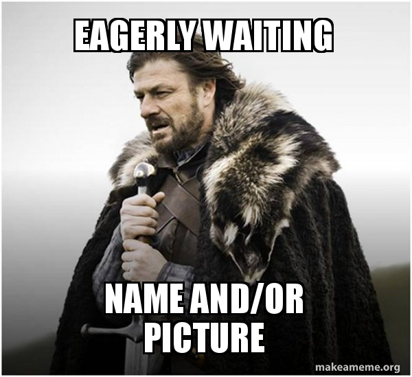 eagerly waiting Name and/or picture - Brace Yourself - Game of Thrones ...