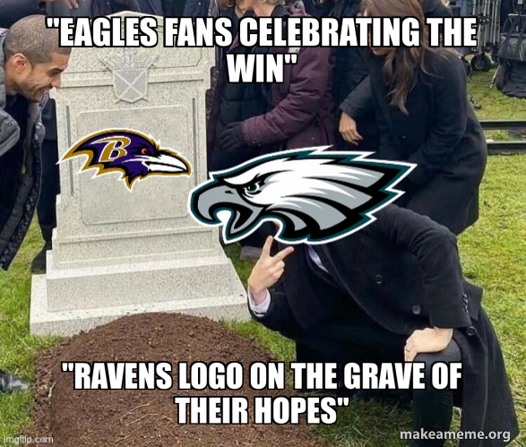 "Eagles fans celebrating the win" "Ravens logo on the grave of their ...