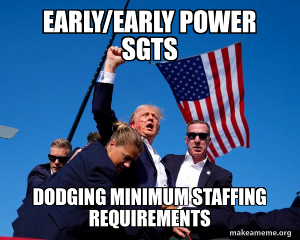 Early/Early Power Sgts Dodging minimum staffing requirements - Trump ...