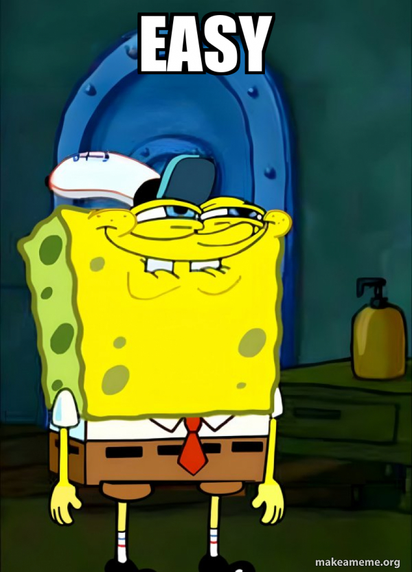 easy - SpongeBob Grin Meme Generator