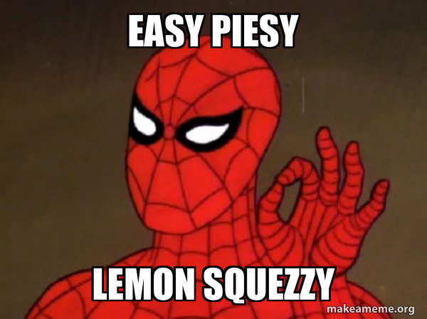 Easy piesy lemon squezzy - Spiderman - Care factor Zero Meme Generator