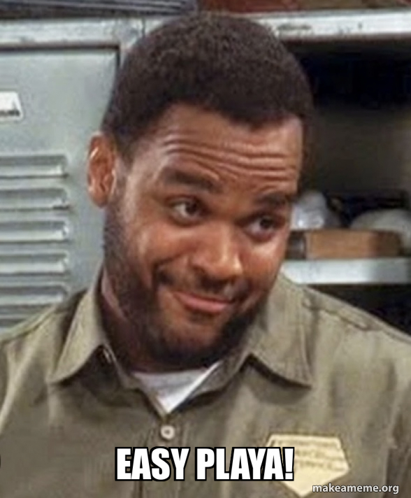 Easy playa! Meme Generator