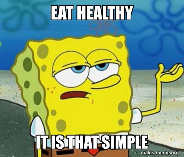 Eat Healthy IT IS THAT SIMPLE - Tough SpongeBob Meme Generator