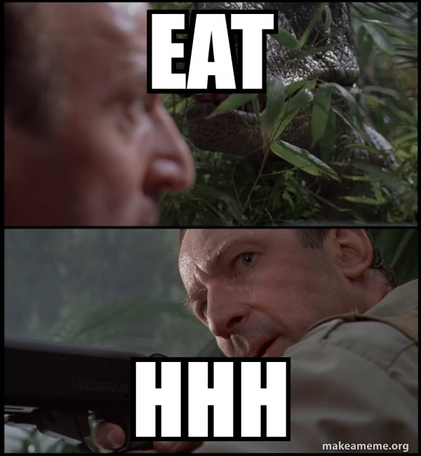 eat hhh - Clever Girl Meme Generator