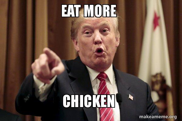 Eat more Chicken - Donald Trump Says Meme Generator