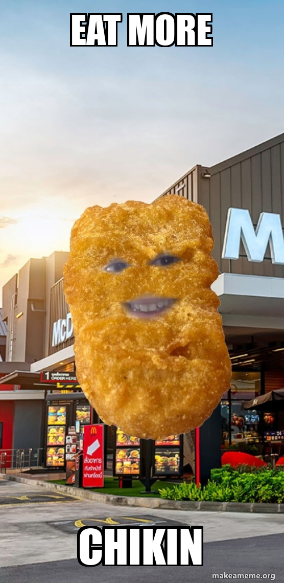 Eat more Chikin Meme Generator