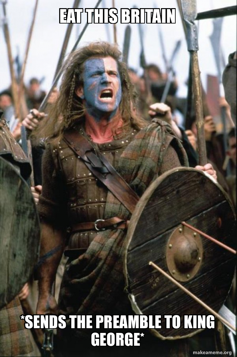EAT THIS BRITAIN *sends the preamble to king George* - William Wallace ...