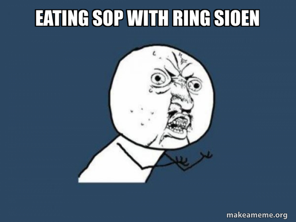 eating sop with ring sioen - Y U No Meme Generator