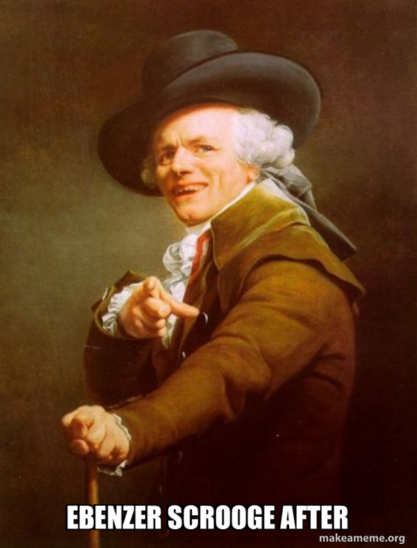 Ebenzer Scrooge After - Joseph Ducreux Meme Generator