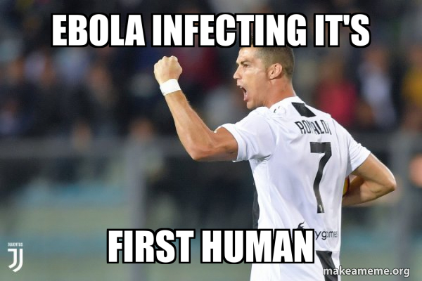 Ebola Infecting It's First Human - Cristiano Ronaldo Meme Generator