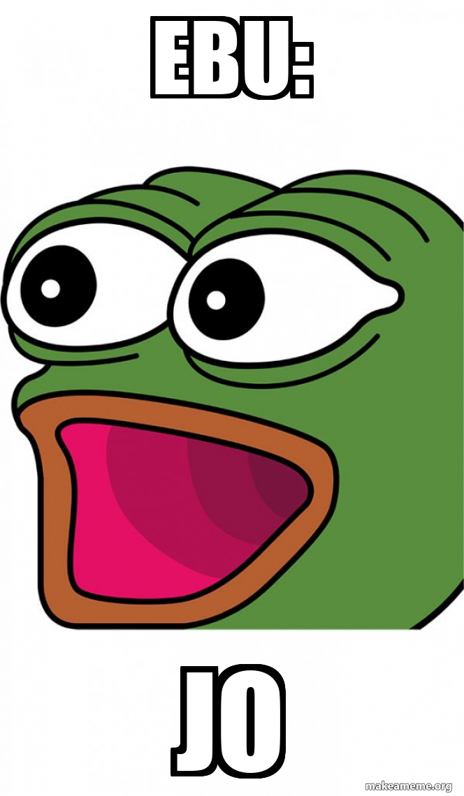 ebu: jo - Poggers Meme Generator