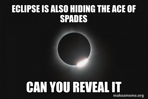 Eclipse is also hiding the Ace of Spades Can you reveal it - Eclipse ...