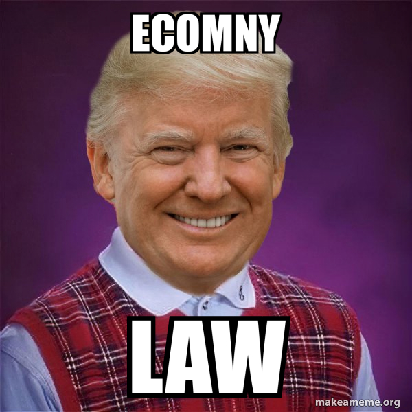 ecomny law - Bad Luck Trump Meme Generator