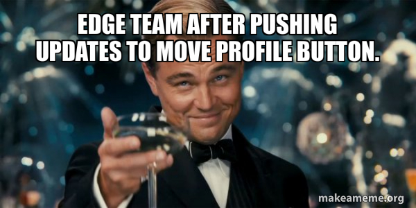 Edge team after pushing updates to move profile button. - Great Gatsby ...