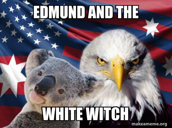 edmund and the white witch - Ameristralia Meme Generator