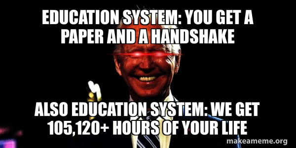 Education system: You get a paper and a handshake Also education system ...