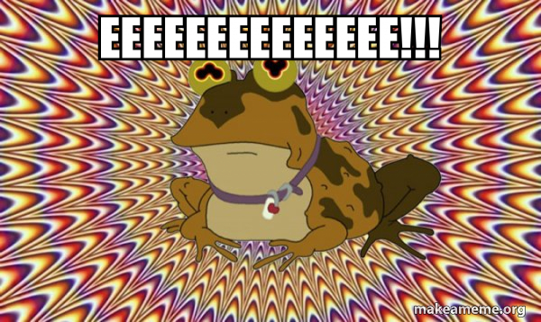 Eeeeeeeeeeeeee!!! - Hypnotoad Meme Generator