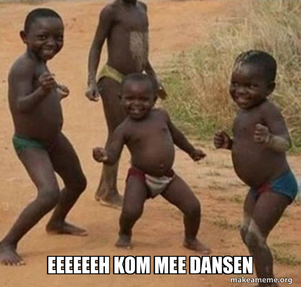 eeeeeeh kom mee dansen - Dancing Black Kids Meme Generator