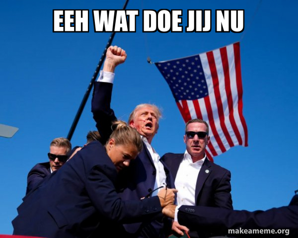 eeh wat doe jij nu - Trump Fist Meme Generator