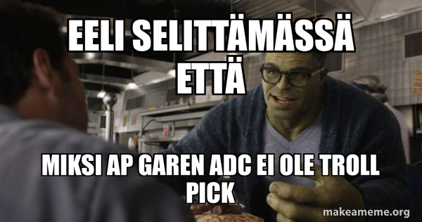 Eeli selittämässä että Miksi ap garen adc ei ole troll pick - Hulk ...