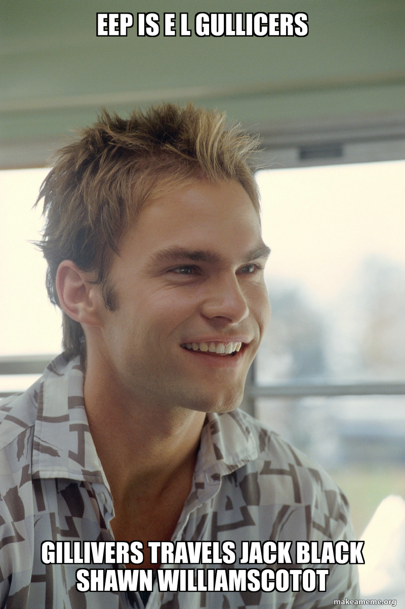 Eep is e l gullicers Gillivers travels jack black shawn williamscotot ...