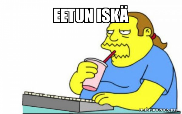 eetun iskä - Worst Apocalypse Ever Meme Generator