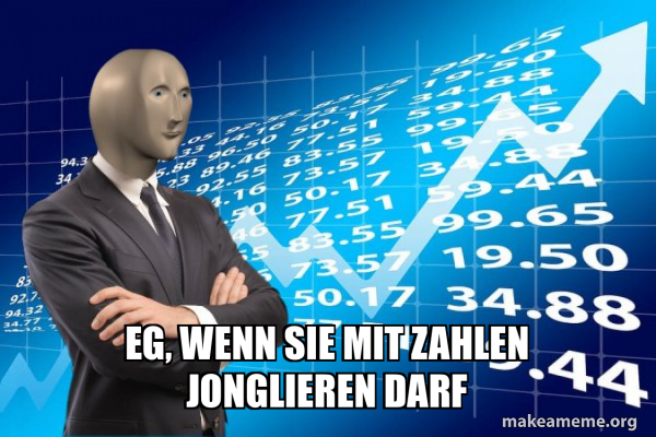 EG, wenn sie mit Zahlen Jonglieren darf - Stonks Only Go Up Meme Generator