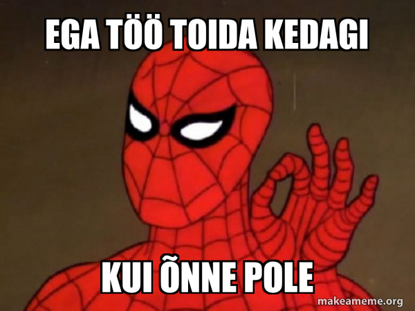 ega töö toida kedagi kui õnne pole - Spiderman - Care factor Zero Meme ...