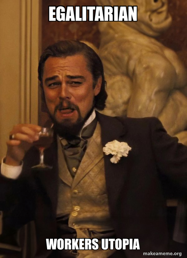 egalitarian workers utopia - Leonardo DiCaprio Laughing Django Meme ...