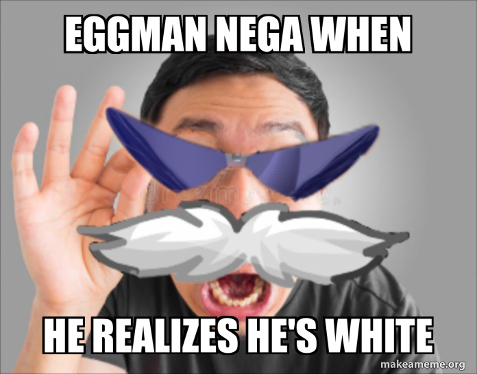 Eggman Nega when He realizes he's white Meme Generator