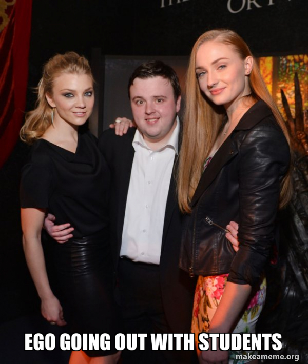 ego going out with students - Good Luck John Meme Generator