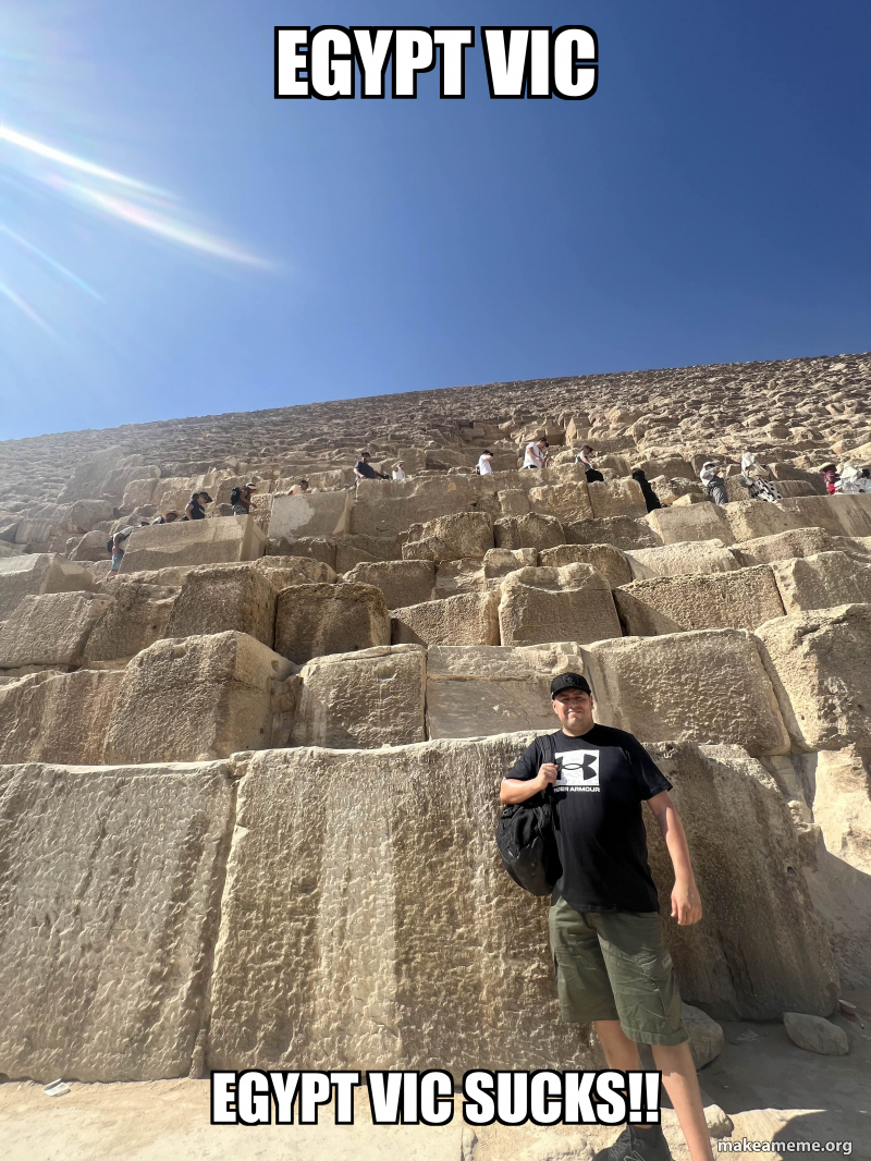 Egypt vic Egypt vic sucks!! Meme Generator