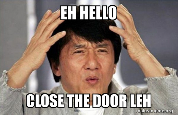 Eh hello close the door leh - Jackie Chan Why? Meme Generator