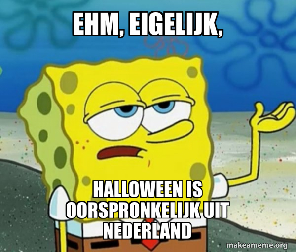 ehm, eigelijk, Halloween is oorspronkelijk uit Nederland - Tough ...