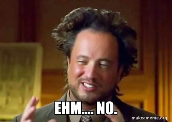 ehm.... No. - Ancient Aliens - Crazy History Channel Guy | Make a Meme