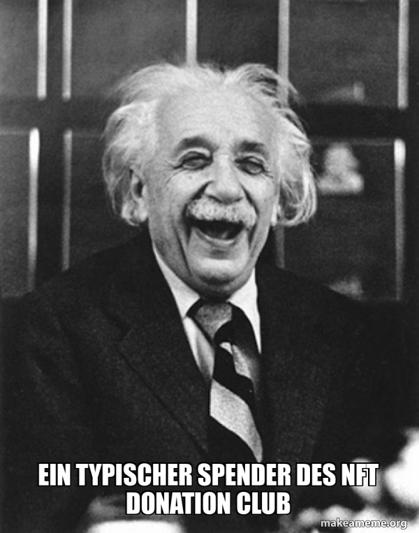 Ein typischer Spender des NFT Donation Club - Laughing Albert Einstein ...