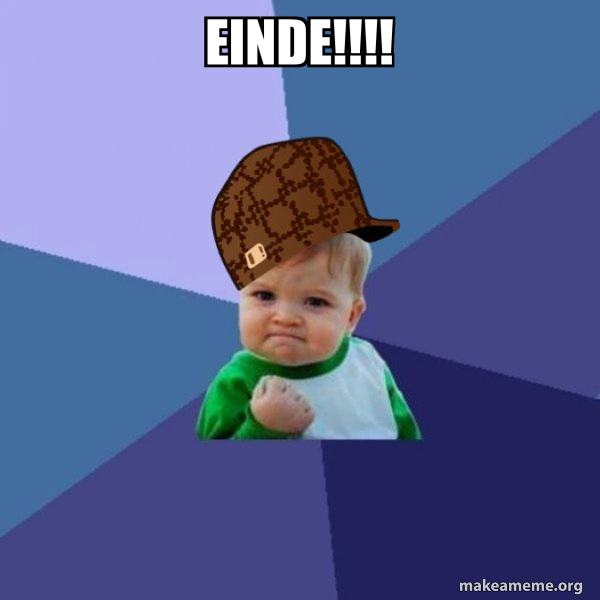 EINDE!!!! - Scumbag Success Kid Meme Generator