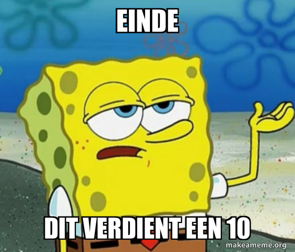 Einde Dit verdient een 10 - Tough SpongeBob Meme Generator