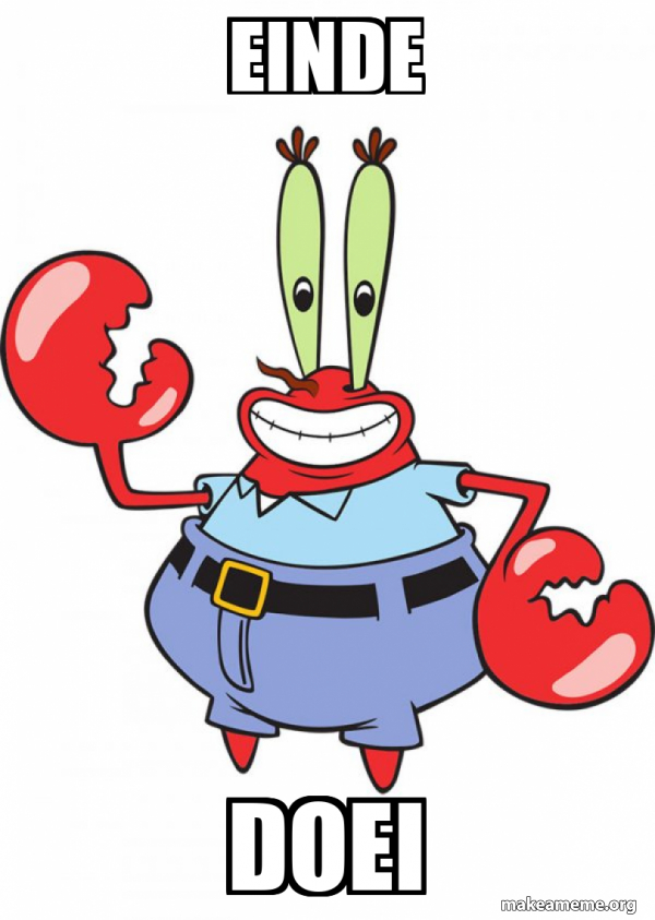 einde doei - Mr Krabs Meme Generator