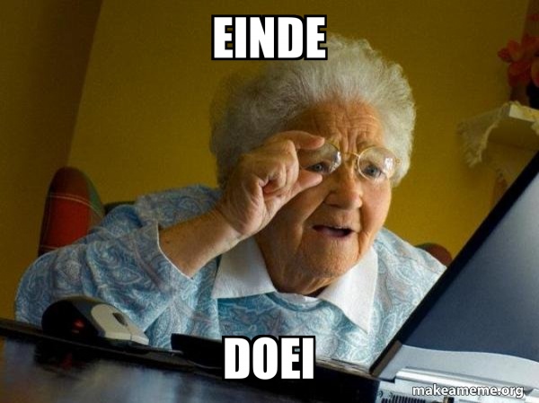einde doei - Internet Grandma Meme Generator