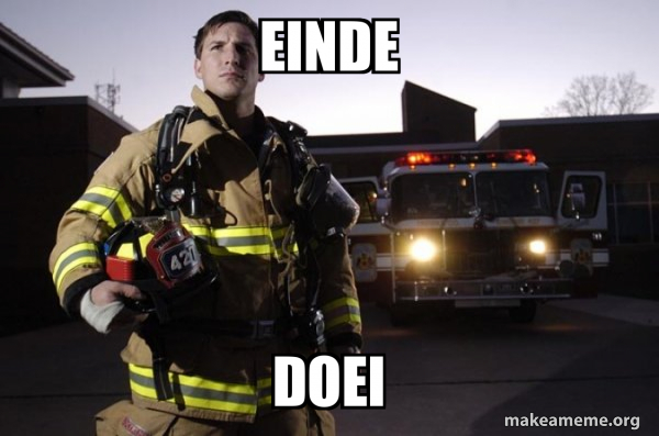 Einde Doei - Good Guy Fire Fighter Meme Generator