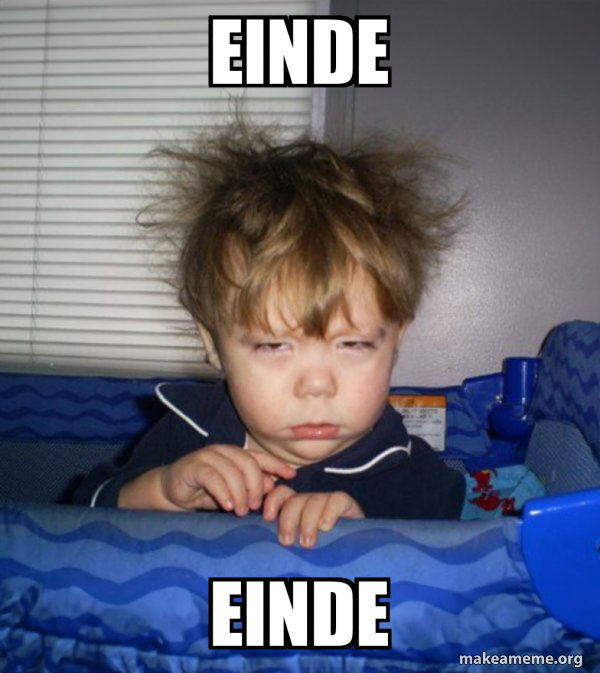 einde einde - Monday Mornings Meme Generator