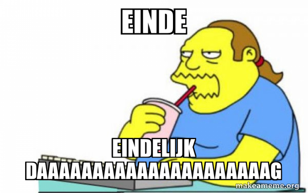 EINDE eindelijk daaaaaaaaaaaaaaaaaaaaag - Worst Apocalypse Ever Meme ...