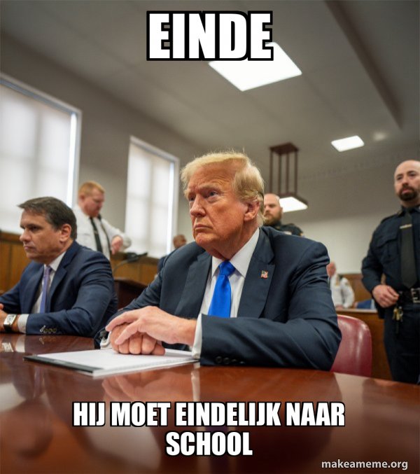 einde hij moet eindelijk naar school - Trump Court Room Meme Generator