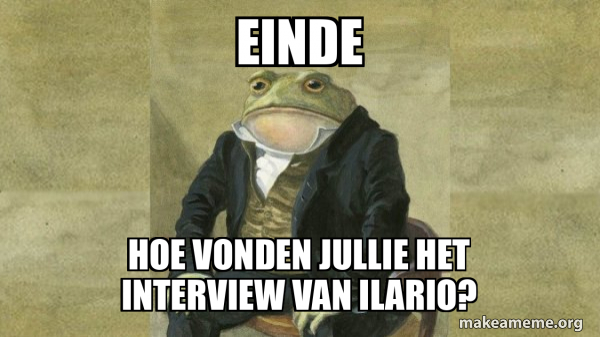 Einde hoe vonden jullie het interview van Ilario? - Colonel Toad Meme ...